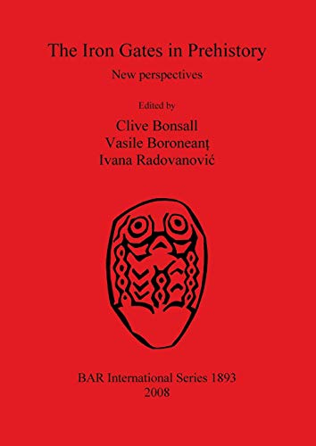 The Iron Gates in Prehistory By Clive Bonsall | World of Books US