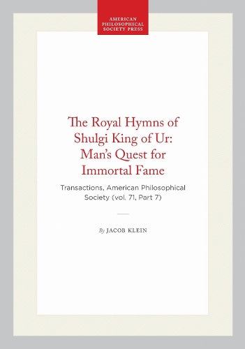 The Royal Hymns of Shulgi King of Ur: Man's Quest for Immortal Fame By ...