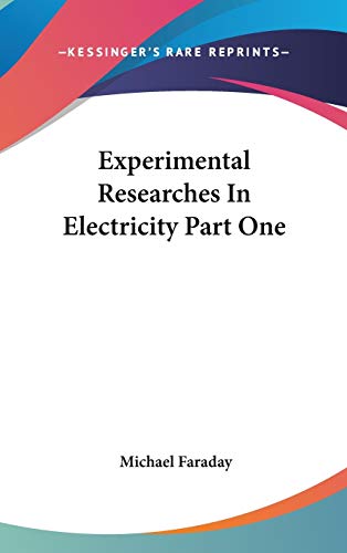 Experimental Researches In Electricity Part One By Michael Faraday ...