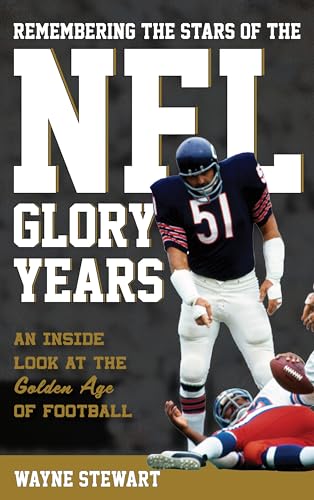 Remembering the Stars of the NFL Glory Years By Wayne Stewart | World ...