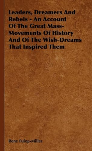 Leaders, Dreamers And Rebels - An Account Of The Great Mass-Movements ...