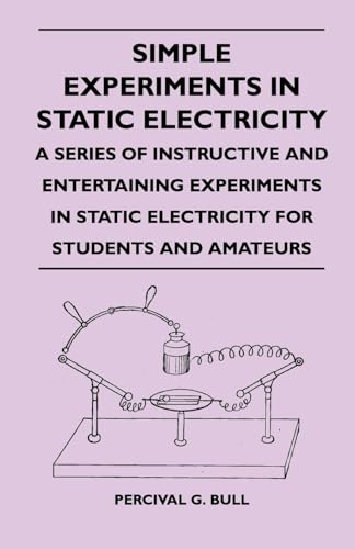 Simple Experiments in Static Electricity - A Series of Instructive and ...