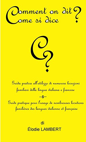 Comment on dit? Come si dice? - Guida pratica all'utilizzo di numerose ...