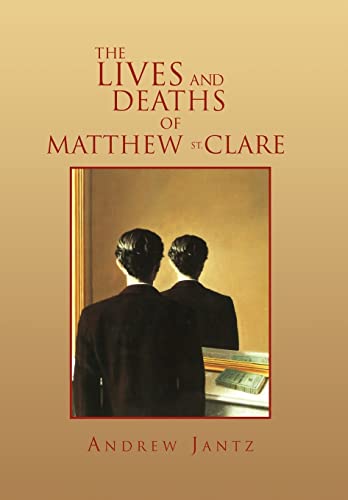 The Lives and Deaths of Matthew St. Clare By Andrew Jantz | World of ...