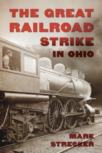 The Great Railroad Strike in Ohio By Mark Strecker | World of Books GB