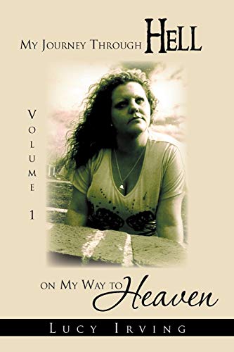 My Journey Through Hell on My Way to Heaven By Lucy Irving | World of ...