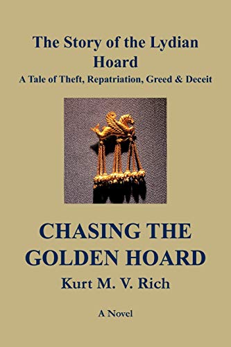 Chasing the Golden Hoard The Story of the Lydian Hoard By Kurt M V Rich ...