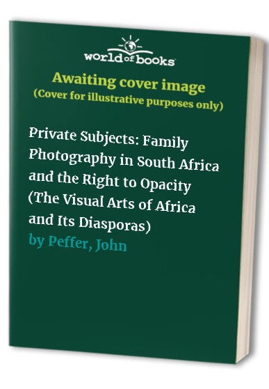 Private Subjects: Family Photography in South Africa and the Right to ...