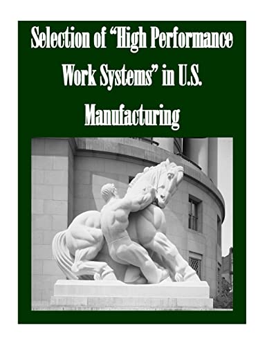 Selection of High Performance Work Systems in U.S. Manufacturing By ...