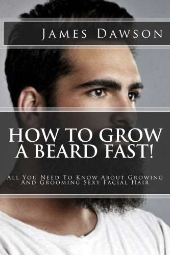 How To Grow A Beard Fast!: All You Need To Know About Growing And ...
