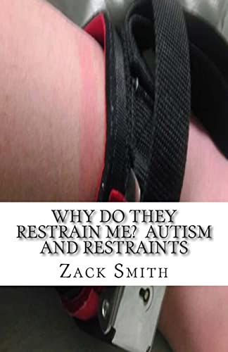 Why Do They Restrain Me? Autism and Restraints By Zack Smith | World of ...