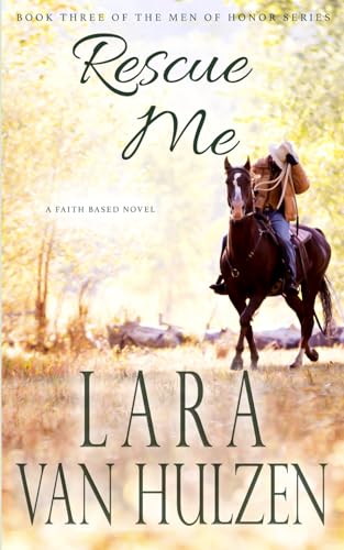 Rescue Me: Volume 3 (Men Of Honor Series) By Lara Van Hulzen Lara Van ...