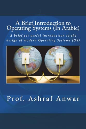 A Brief Introduction to Operating Systems (in Arabic) By Ashraf Anwar ...