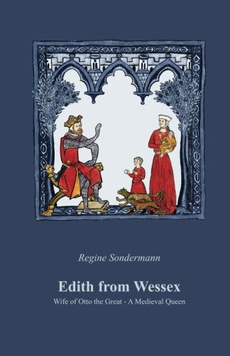 Edith from Wessex: Wife of Otto the Great - A Medieval Queen By Regine ...