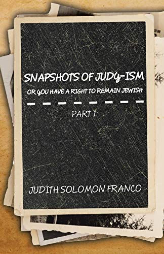 Snapshots of Judy-ism or You Have a Right to Remain Jewish By Judith ...