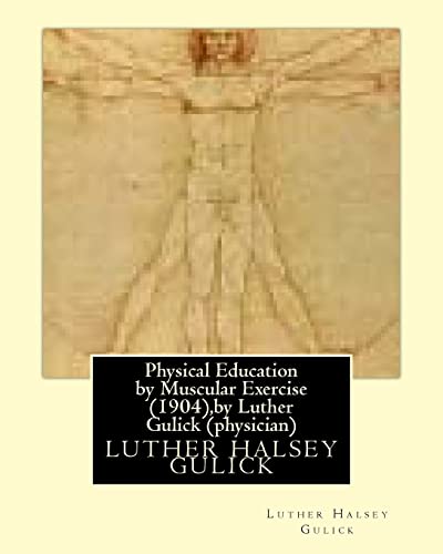 Physical Education by Muscular Exercise (1904), by Luther Gulick ...