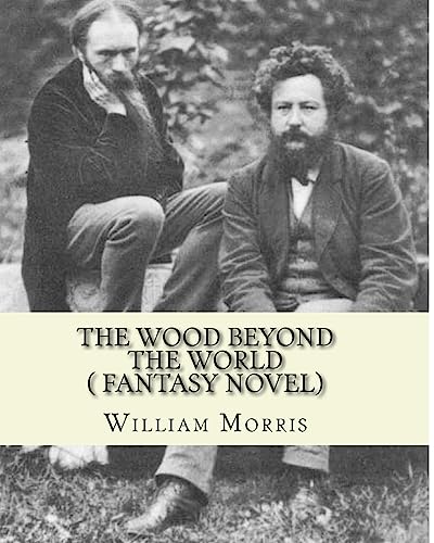 The wood beyond the world, by William Morris( fantasy novel) By William ...