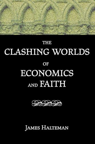 The Clashing Worlds of Economics and Faith By James Halteman| World of ...