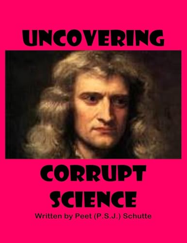 Uncovering Corrupt Science By Peet Schutte | World of Books GB