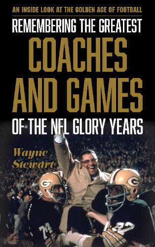 Remembering the Greatest Coaches and Games of the NFL Glory Years By ...