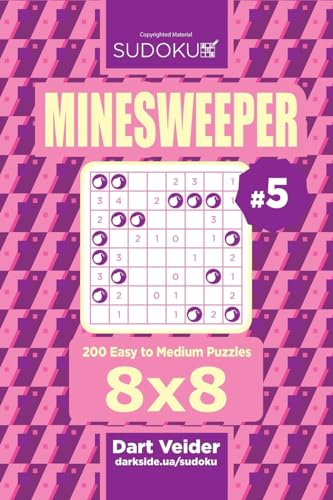 Sudoku Minesweeper - 200 Easy to Medium Puzzles 8x8 (Volume 5) By Dart ...