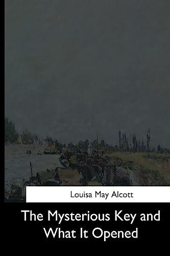 The Mysterious Key and What It Opened By Louisa May Alcott| World of ...