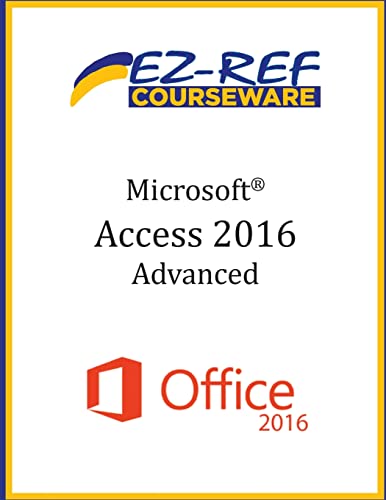 Microsoft Access 2016 - Advanced By Ez-Ref Courseware | World of Books
