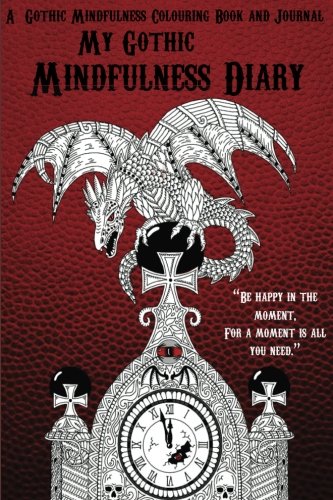 My Gothic Mindfulness Diary: A Mindfulness Colouring Book and Journal ...