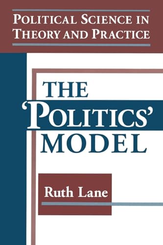 Political Science in Theory and Practice: The Politics Model By Kris E ...