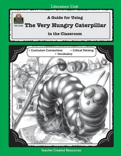 A Guide for Using the Very Hungry Caterpillar in the Classroom By ...