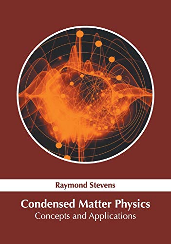 Condensed Matter Physics: Concepts and Applications By Raymond Stevens ...