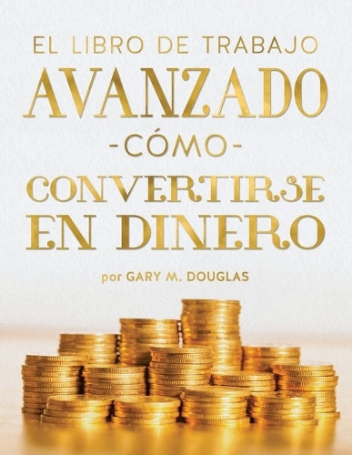 El Libro De Trabajo Avanzado Cómo Convertirse En Dinero (Spanish) By ...