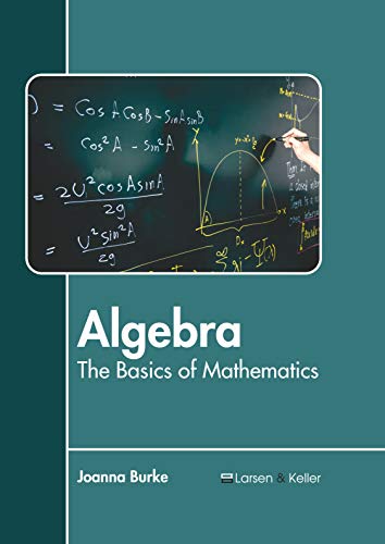 Algebra: The Basics of Mathematics By Joanna Burke | World of Books