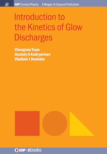 Introduction to the Kinetics of Glow Discharges By Chengxun Yuan ...