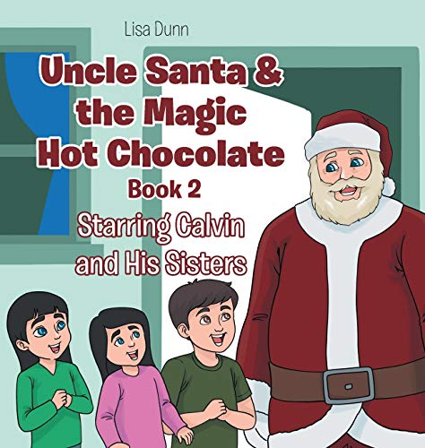 Uncle Santa & the Magic Hot Chocolate By Lisa Dunn | World of Books