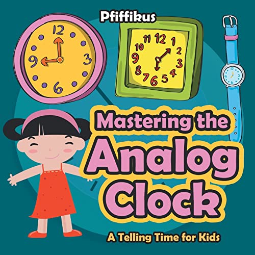 Mastering the Analog Clock- A Telling Time for Kids By Pfiffikus ...