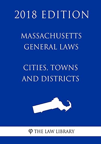 Massachusetts General Laws - Cities, Towns and Districts (2018 Edition ...