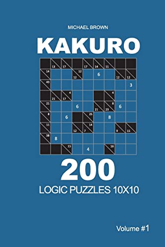 Kakuro - 200 Logic Puzzles 10x10 (Volume 1) By Michael Brown | World of ...