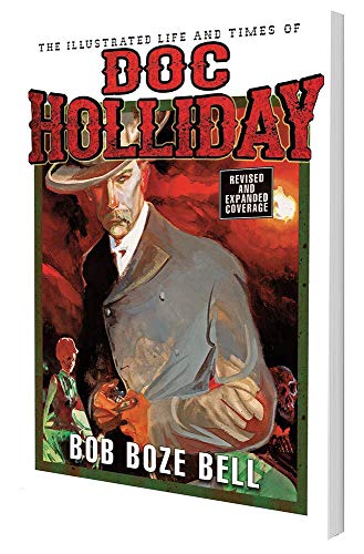 The Illustrated Life and Times of Doc Holliday By Bob Boze Bell | World ...
