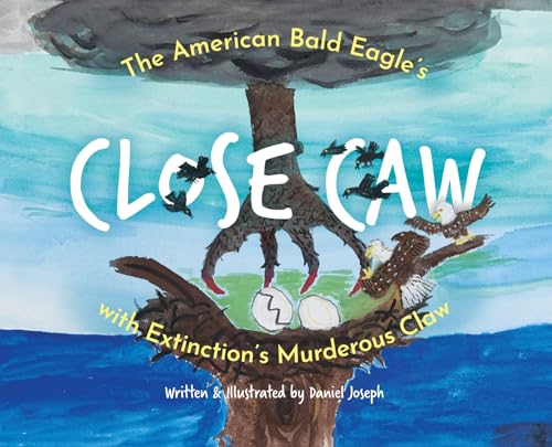 The American Bald Eagle's Close Caw with Extinction's Murderous Claw By ...