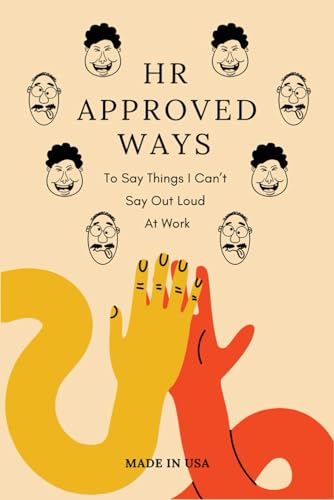 HR Approved Ways To Say Things I Can’t Say Out Loud At Work: Unique Gag ...