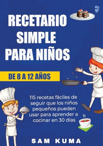 Recetario Simple para Niños de 8 a 12 Años By Sam Kuma | World of Books US