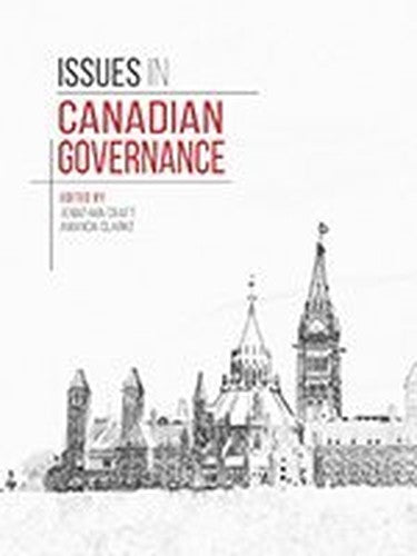 ISSUES IN CANADIAN GOVERNANCE By Amanda Clarke Jonathan Craft | World ...