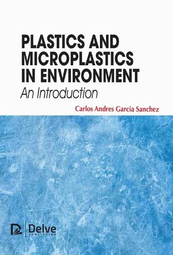 Plastics and Microplastics in the Environment By Carlos Andres Garcia ...