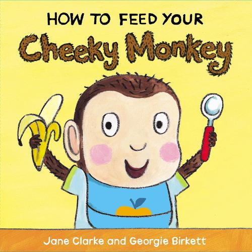 How to Feed Your Cheeky Monkey| World of Books GB
