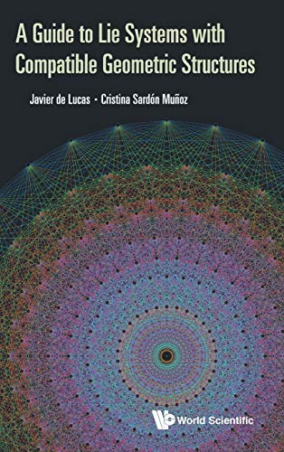 Guide To Lie Systems With Compatible Geometric Structures, A By Javier ...