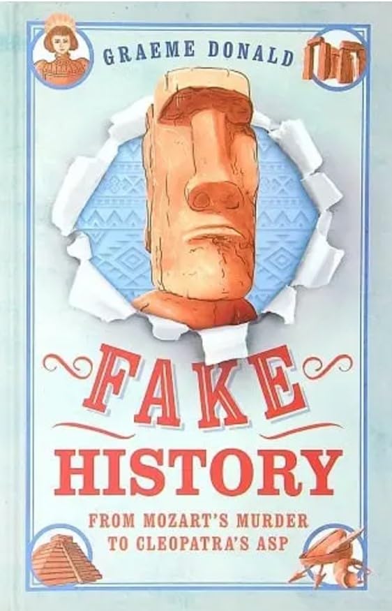 Fake History: From Mozart's Murder to Cleopatra's Asp By Graeme Donald ...