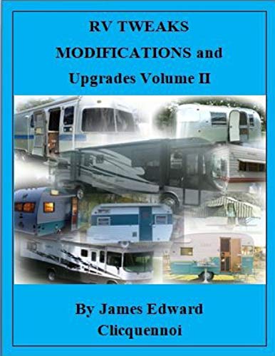 RV Tweaks Modifications and Upgrades Volume II By James Edward ...