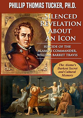 Silenced Revelation About An Icon: Suicide of the Alamo's Commander ...