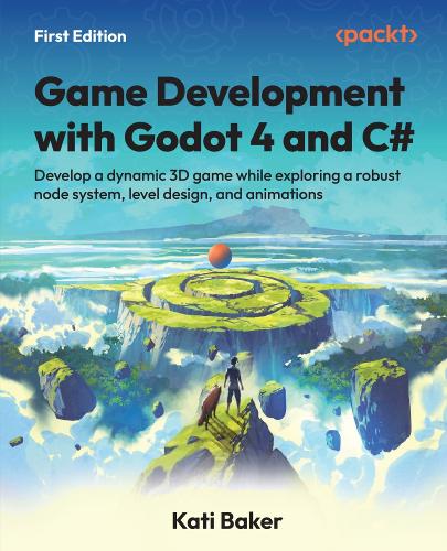 Game Development with Godot 4 and C# By Kati Baker | World of Books GB